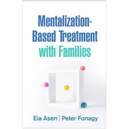 Mentalization-Based Treatment with Families - Eia Asen - eMAG.ro