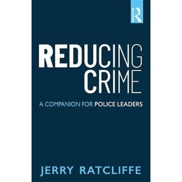 Reducing Crime - Jerry Ratcliffe - eMAG.ro