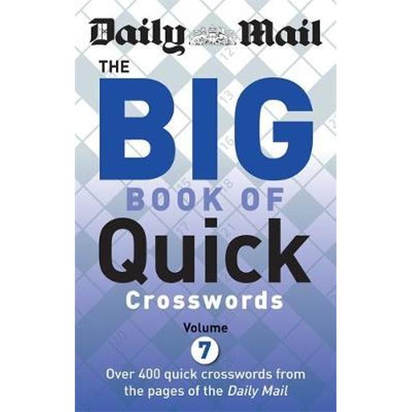 Daily Mail Big Book Of Quick Crosswords Volume 7 - eMAG.ro