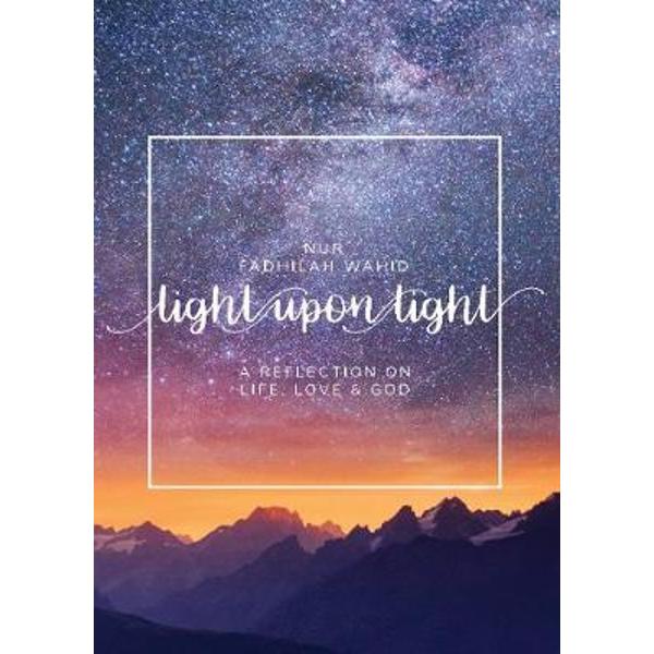 Light Upon Light - Nur Fadilah Wahid - Nur Fadhilah Wahid - eMAG.ro Light Upon Light - Nur Fadilah Wahid - Nur Fadhilah Wahid - eMAG.ro