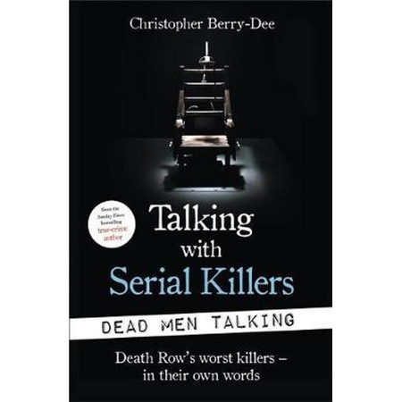 Talking with Serial Killers: Dead Men Talking - Christopher Berry-Dee ...