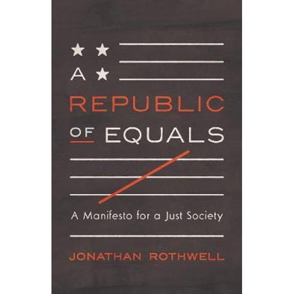 Republic of Equals - Jonathan Rothwell - eMAG.ro