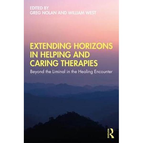 Extending Horizons in Helping and Caring Therapies - Greg Nolan - eMAG.ro