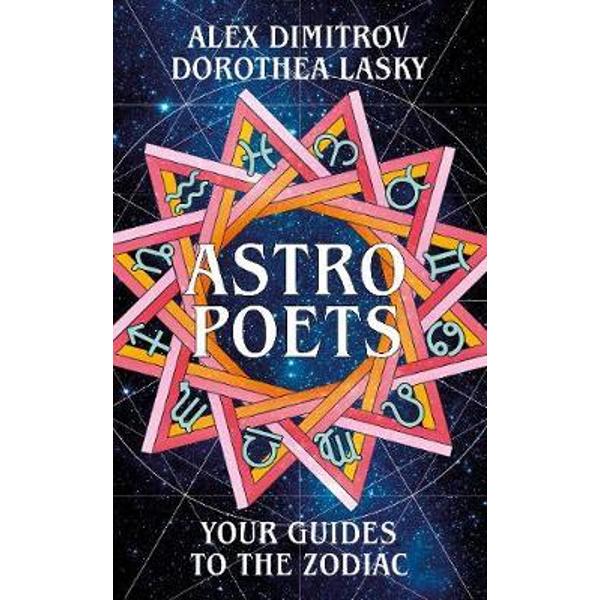 Astro Poets: Your Guides to the Zodiac - Dorothea Lasky - eMAG.ro