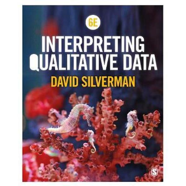 Interpreting Qualitative Data - David Silverman - eMAG.ro