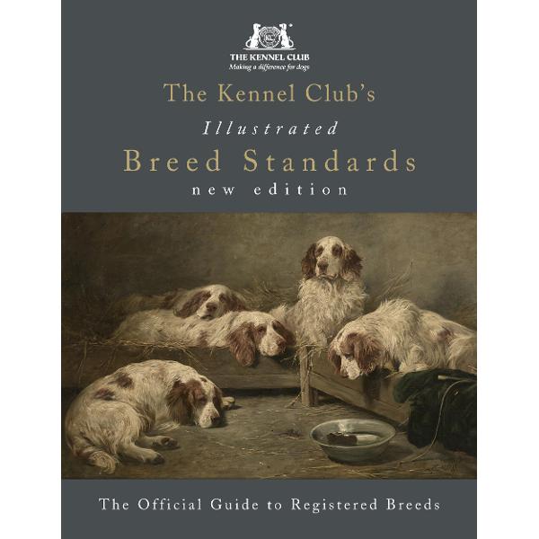Kennel Club's Illustrated Breed Standards: The Official Guid - The ...