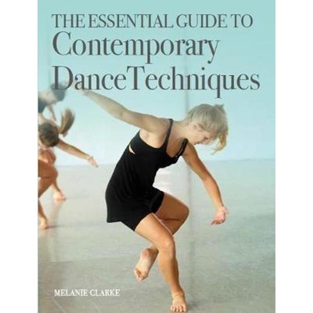 Essential Guide To Contemporary Dance Techniques - Melanie Clarke - eMAG.ro