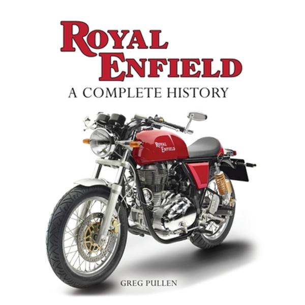 Royal Enfield: A Complete History - Greg Pullen - eMAG.ro