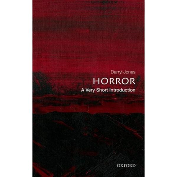 Horror: A Very Short Introduction - Darryl Jones - eMAG.ro
