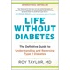 Life Without Diabetes: The Definitive Guide to Understanding and ...