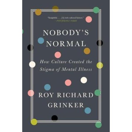 Nobody's Normal: How Culture Created the Stigma of Mental Illness - Roy ...