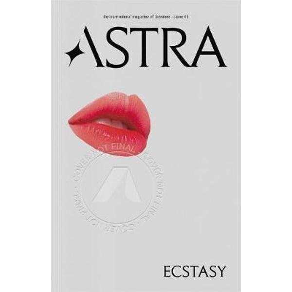 Astra Magazine, Ecstasy: Issue One - Nadja Spiegelman - eMAG.ro