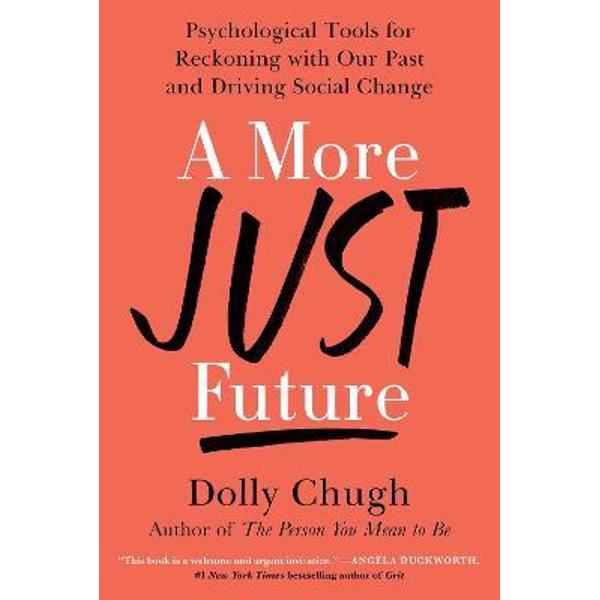 A More Just Future: Psychological Tools for Reckoning with Our Past and ...