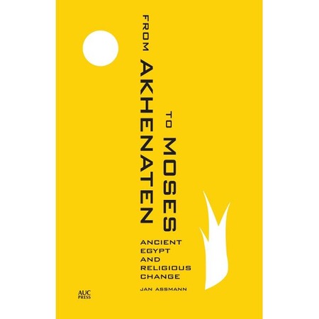 From Akhenaten to Moses - Jan Assmann - eMAG.ro