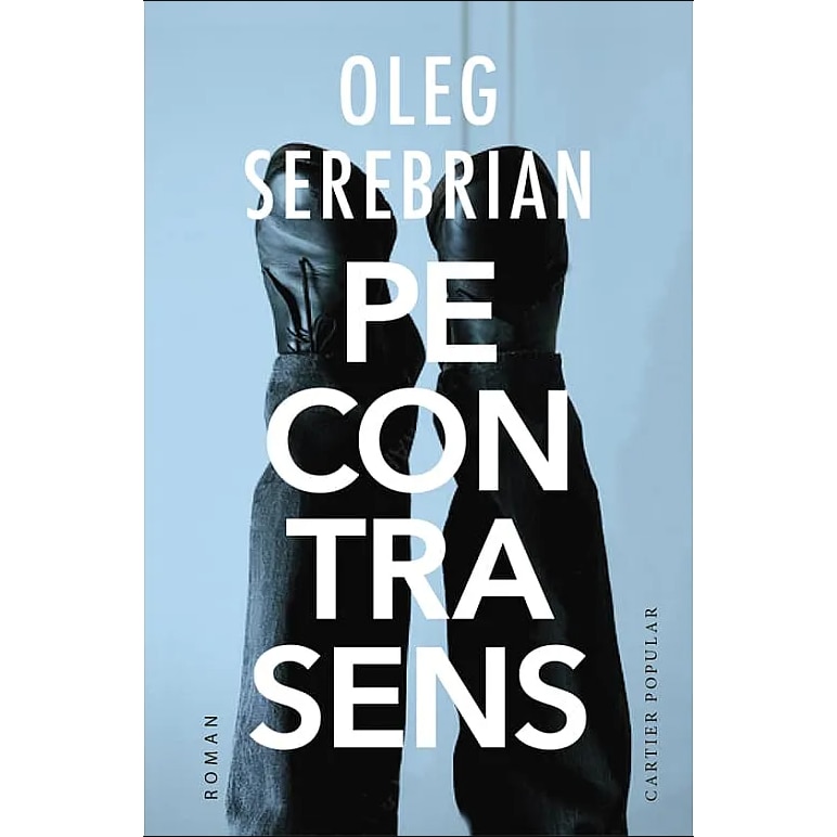 Pe contrasens - Oleg Serebrian, editia 2022 - eMAG.ro