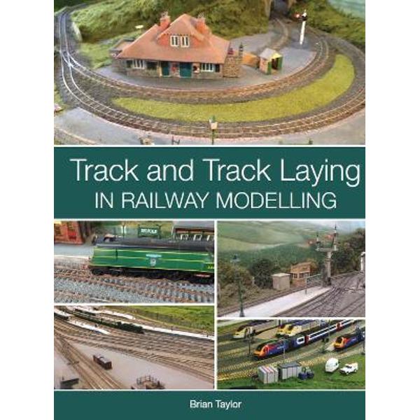 Track And Track Laying In Railway Modelling - Brian Taylor - eMAG.ro