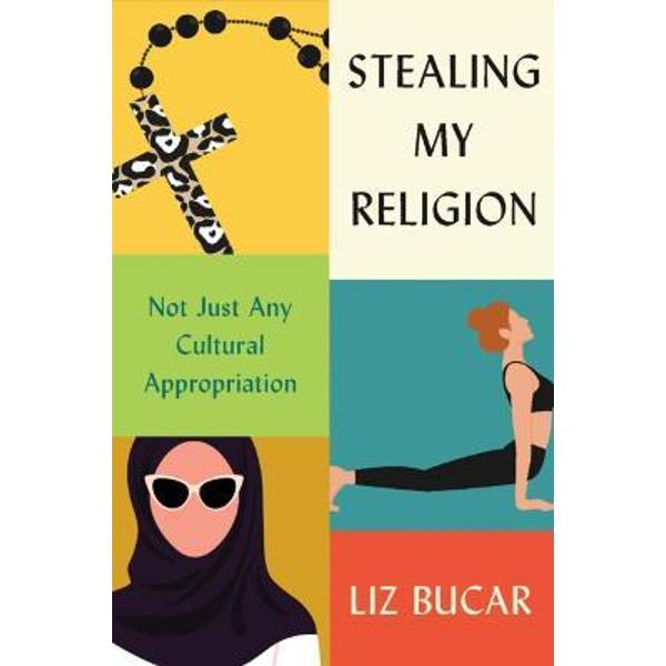 Stealing My Religion: Not Just Any Cultural Appropriation - Liz Bucar ...