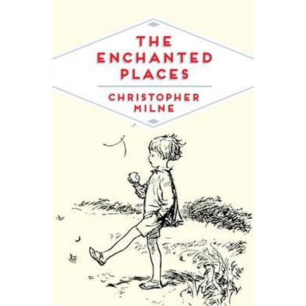 Enchanted Places - Christopher Milne - eMAG.ro