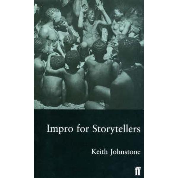 Impro For Storytellers - Keith Johnstone - eMAG.ro