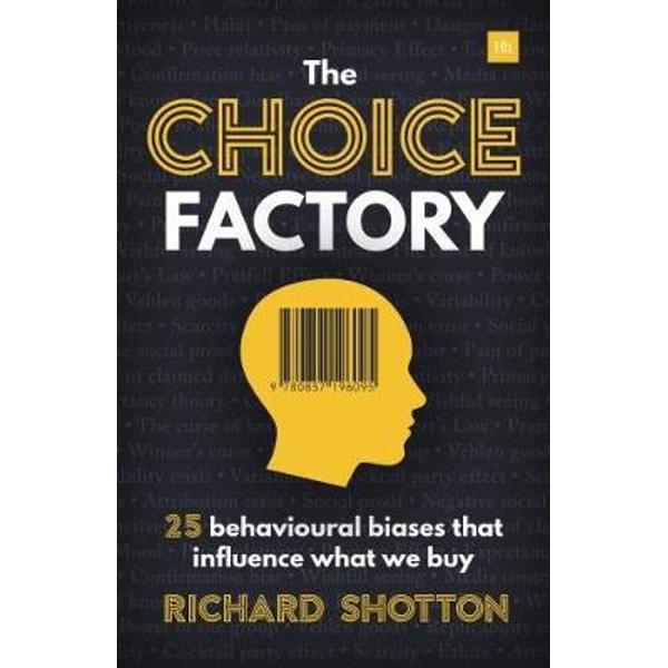 Choice Factory - Richard Shotton - eMAG.ro
