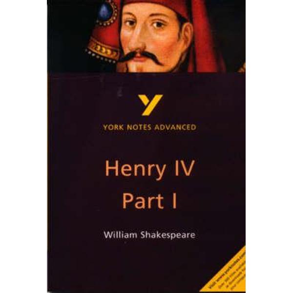 York Notes On William Shakespeare's King Henry Iv, Part I - eMAG.ro