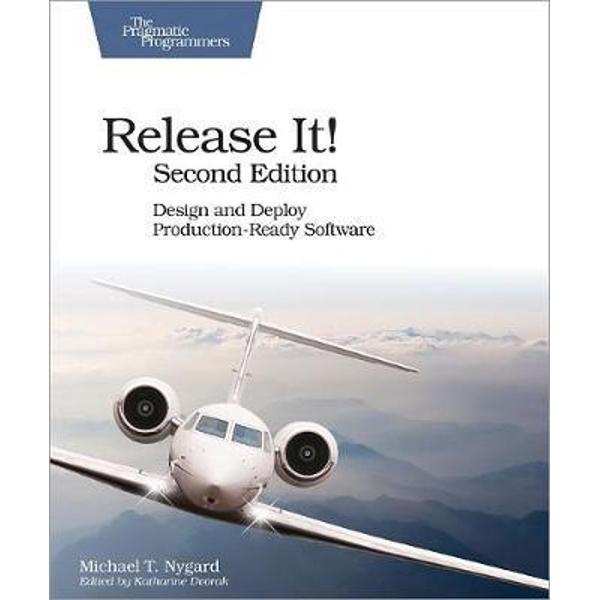 Release It! Design and Deploy Production-Ready Software - Michael T. Nygard - eMAG.ro