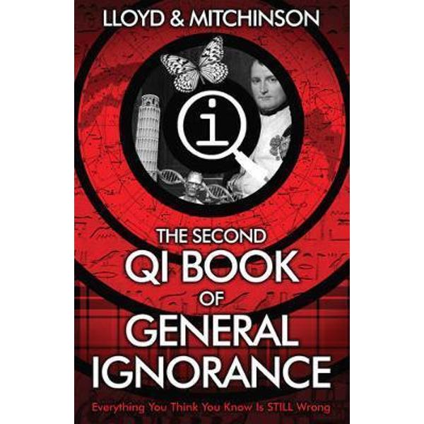 QI: The Second Book of General Ignorance - John Lloyd - eMAG.ro