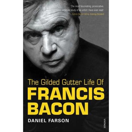 Gilded Gutter Life Of Francis Bacon - Daniel Farson - eMAG.ro