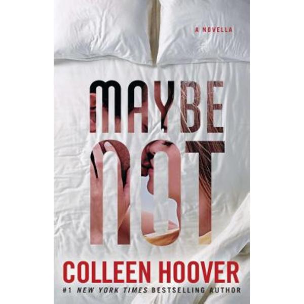 Maybe Not: A Novella - Colleen Hoover - eMAG.ro Maybe Not: A Novella - Colleen Hoover - eMAG.ro