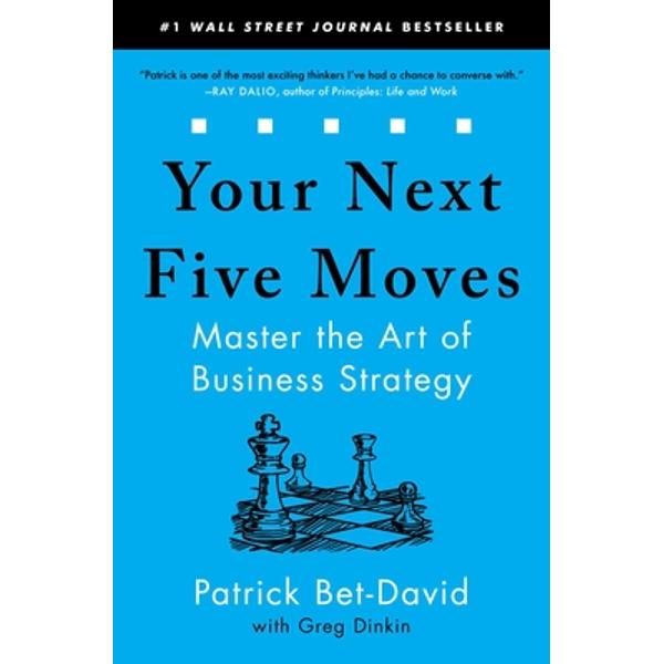 Your Next Five Moves: Master The Art Of Business Strategy - Patrick Bet-david - Patrick Bet ...