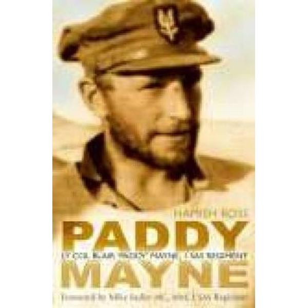 Paddy Mayne: LT Col Blair 'Paddy' Mayne, 1 SAS Regiment - Hamish Ross ...