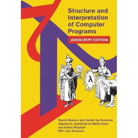Structure and Interpretation of Computer Programs: JavaScript Edition - Harold Abelson - eMAG.ro