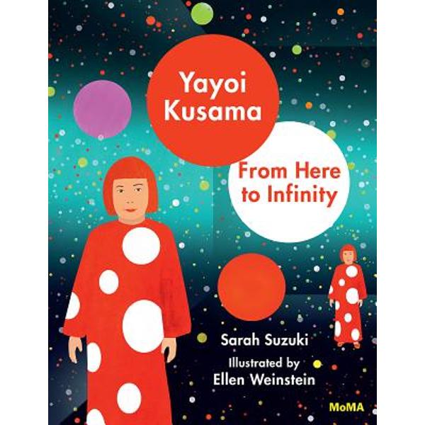 Yayoi Kusama: From Here To Infinity! - Sarah Suzuki - eMAG.ro