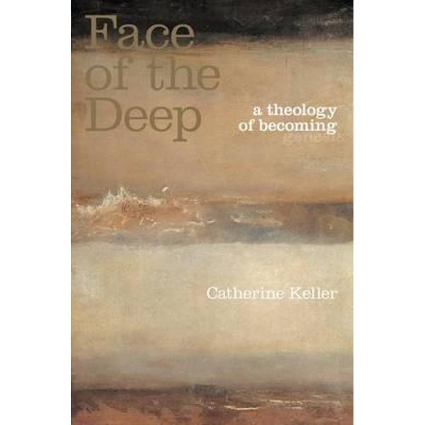 Face of the Deep - Catherine Keller - eMAG.ro