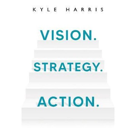 Vision. Strategy. Action. - Kyle Harris - eMAG.ro