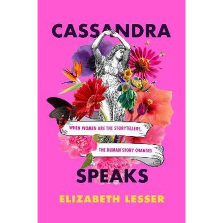 Cassandra Speaks: When Women Are the Storytellers, the Human Story ...