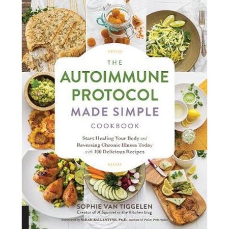 Autoimmune Protocol Made Simple Cookbook - Sophie Van Tiggelen - eMAG.ro