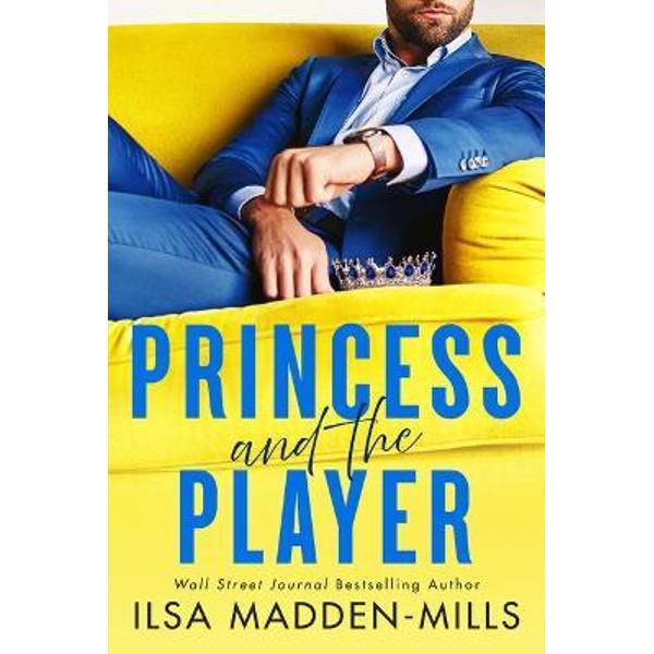 Princess and the Player - Ilsa Madden-mills - eMAG.ro