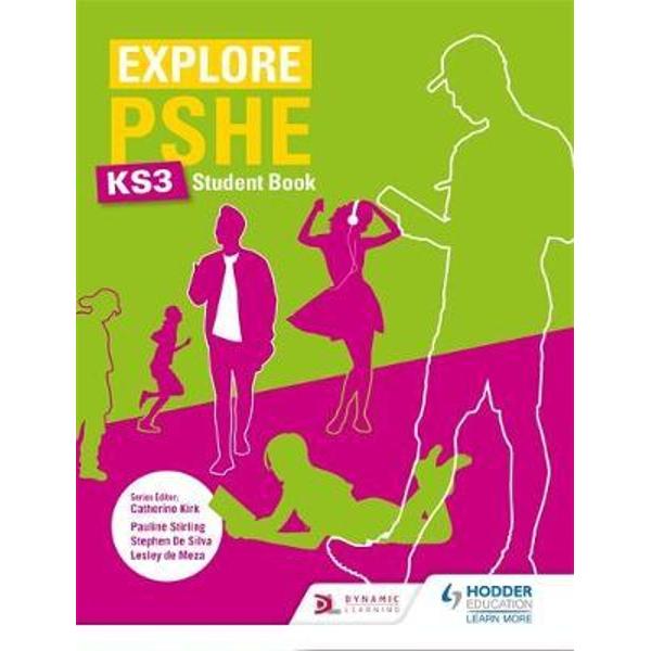 Explore PSHE for Key Stage 3 Student Book - Pauline Stirling - eMAG.ro