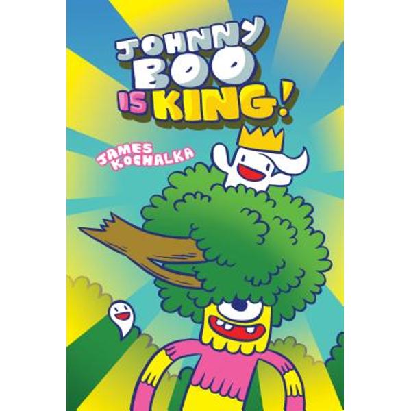 Johnny Boo Is King (Johnny Boo Book 9) - James Kochalka - eMAG.ro