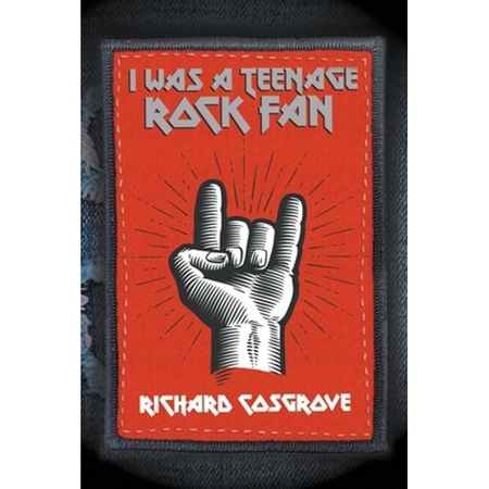 I Was a Teenage Rock Fan - Richard Cosgrove - eMAG.ro