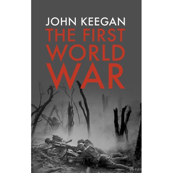 First World War - John Keegan - eMAG.ro