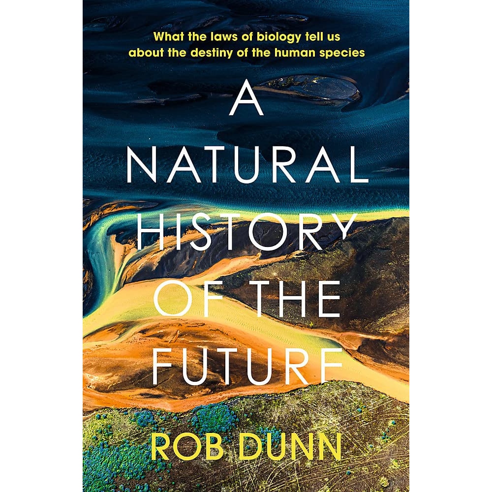 A Natural History of the Future - Rob Dunn - eMAG.ro