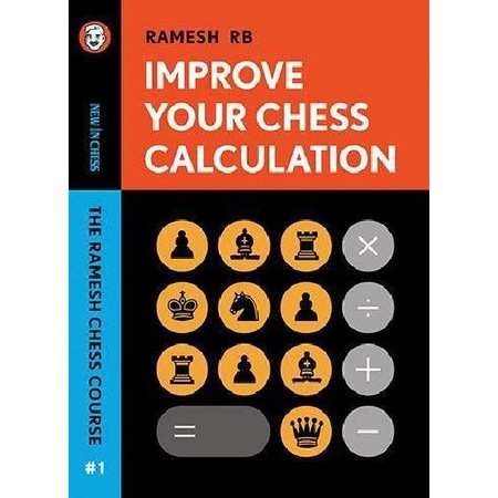 Improve Your Chess Calculation - R. B. Ramesh - eMAG.bg