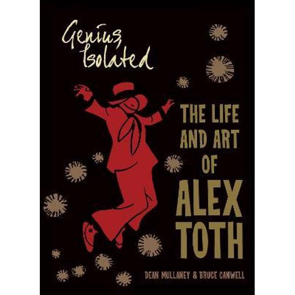 Genius, Isolated: The Life and Art of Alex Toth - Dean Mullaney - eMAG.ro