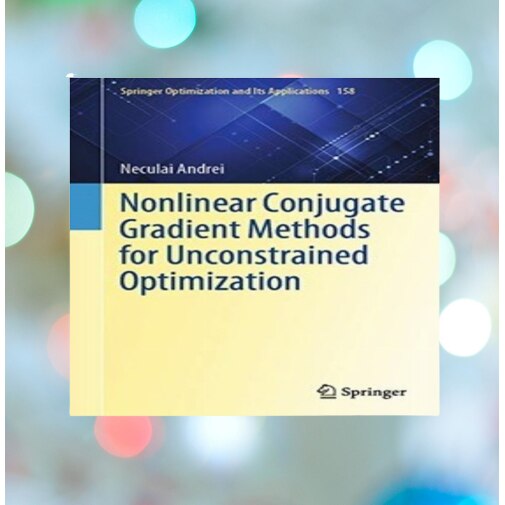 Nonlinear Conjugate Gradient Methods for Unconstrained Optimization, Neculai Andrei - eMAG.ro