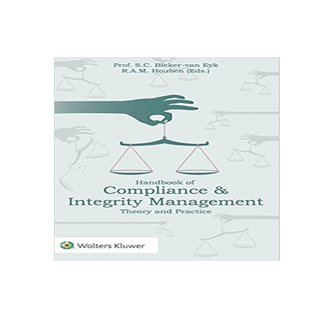 Handbook of Compliance and Integrity Management: Theory and Practice ...