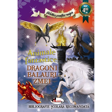 Animale Fantastice. Dragoni, Balauri, Zmei - eMAG.ro