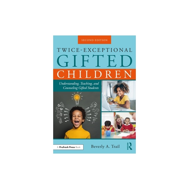 Twice-Exceptional Gifted Children: Understanding, Teaching, and Counseling Gifted Students ...