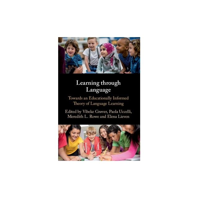 Learning Through Language: Towards an Educationally Informed Theory of ...